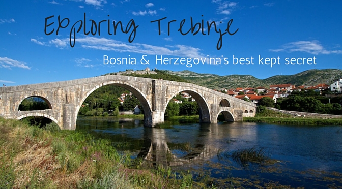 Trebinje: Bosnia and Herzegovina’s best kept secret