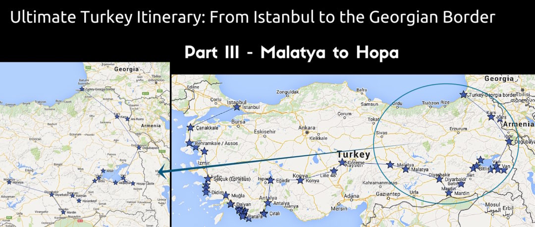 Eastern Turkey itinerary: Malatya to Hopa on the Georgia border